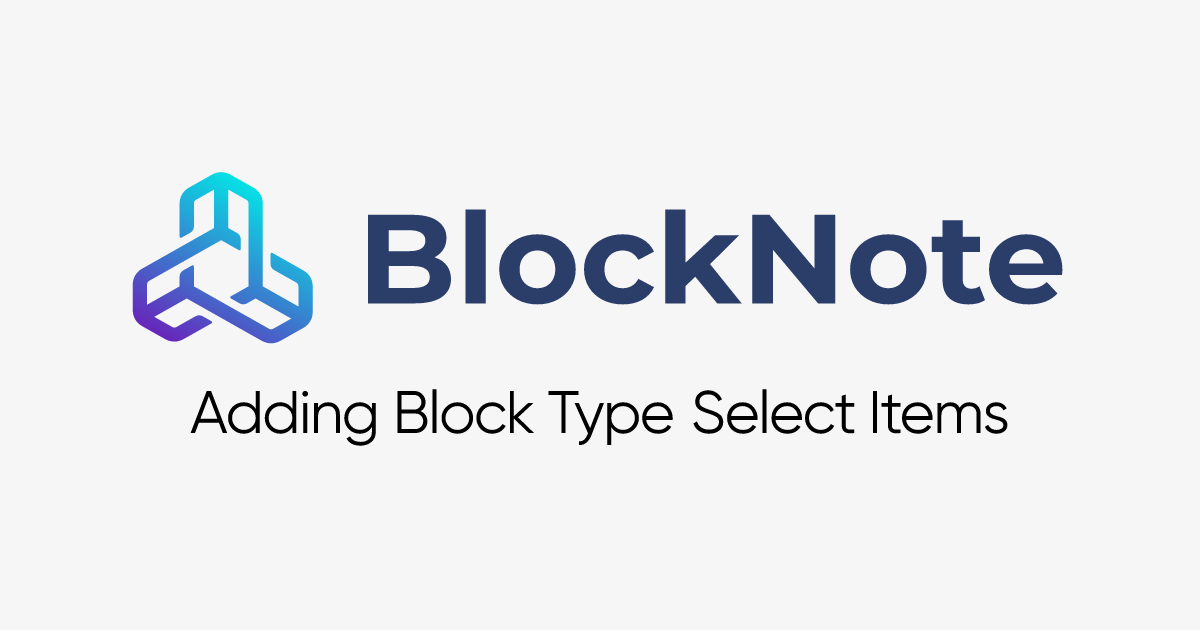 BlockNote - Adding Block Type Select Items